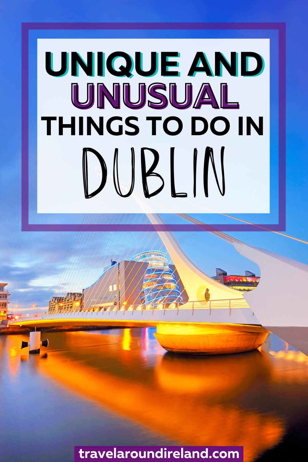 45+ Unique and Unusual Things to Do in Dublin