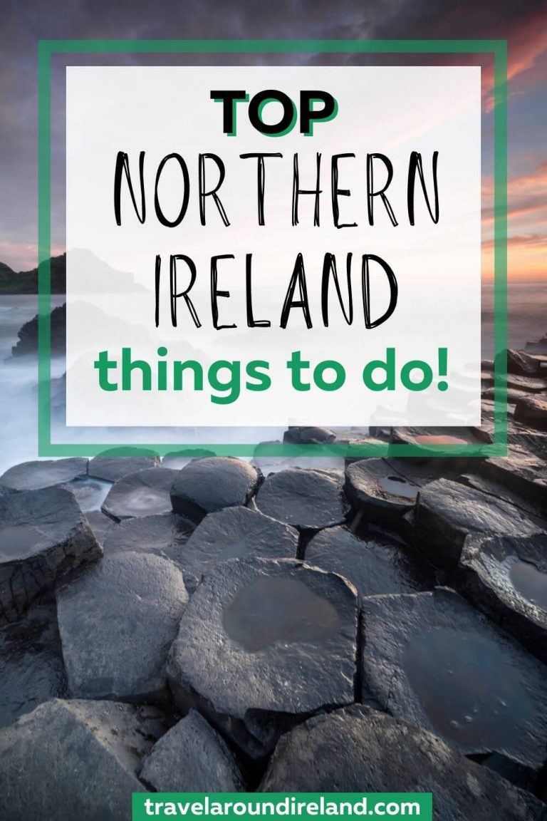 Top 10 Things to Do in Northern Ireland: Unique and Unmissable