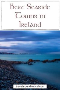 13 Best Seaside Towns in Ireland: A Journey Along the Coast