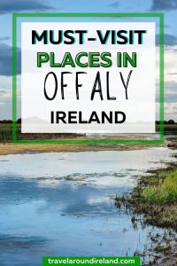 Best Things to Do in Offaly, Ireland (County Guide)