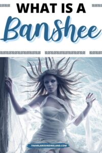 What is a Banshee? Revealing the Origins of this Scary Irish Creature