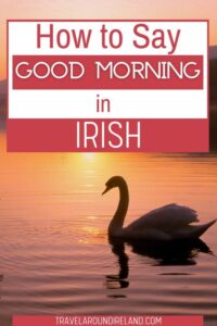 How To Say Good Morning in Irish