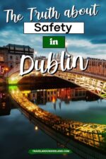 Is Dublin Safe to Visit? A Local's Perspective on Safety for 2024