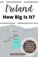 Exactly How Big is Ireland? And How Does It Compare to Other Countries?