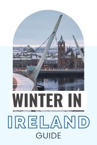 Visiting Ireland in Winter: Your Quick Guide with Travel Tips